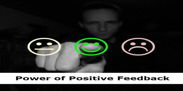 Positive feedback, how to get more of what you want, without stress