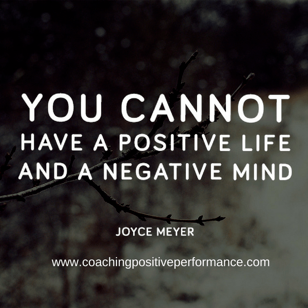 You cannot have a positive life and a negative mindset ...