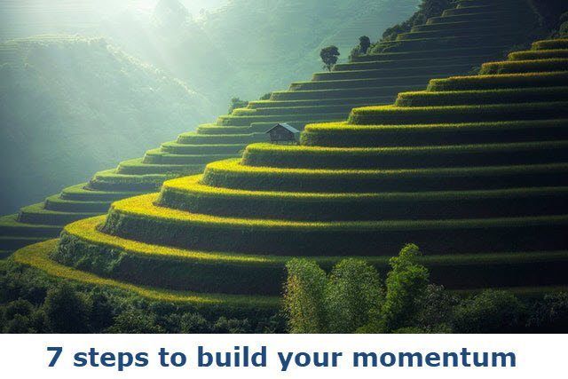 7 Steps to build your momentum and start making real progress
