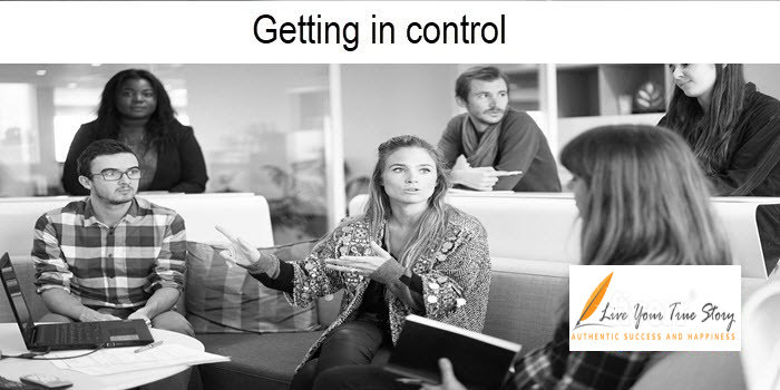 Getting in control and creating space - liveyourtruestory.com
